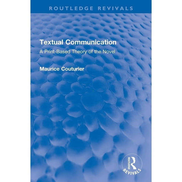 Routledge Revivals Textual Communication: A Print-Based Theory of the ...