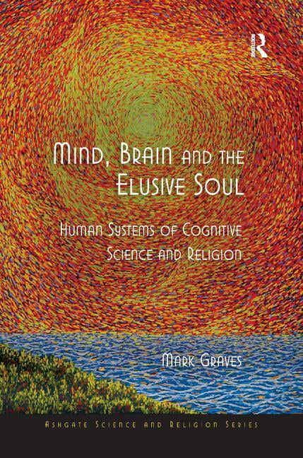 Routledge Science and Religion Mind, Brain and the Elusive Soul: Human ...
