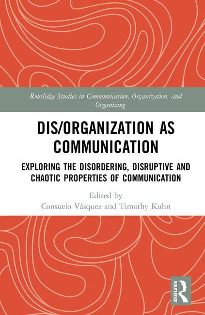 Routledge Studies in Communication, Orga Dis/organization as ...