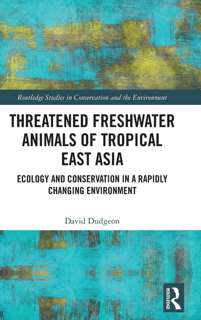 Routledge Studies in Conservation and th Threatened Freshwater Animals ...