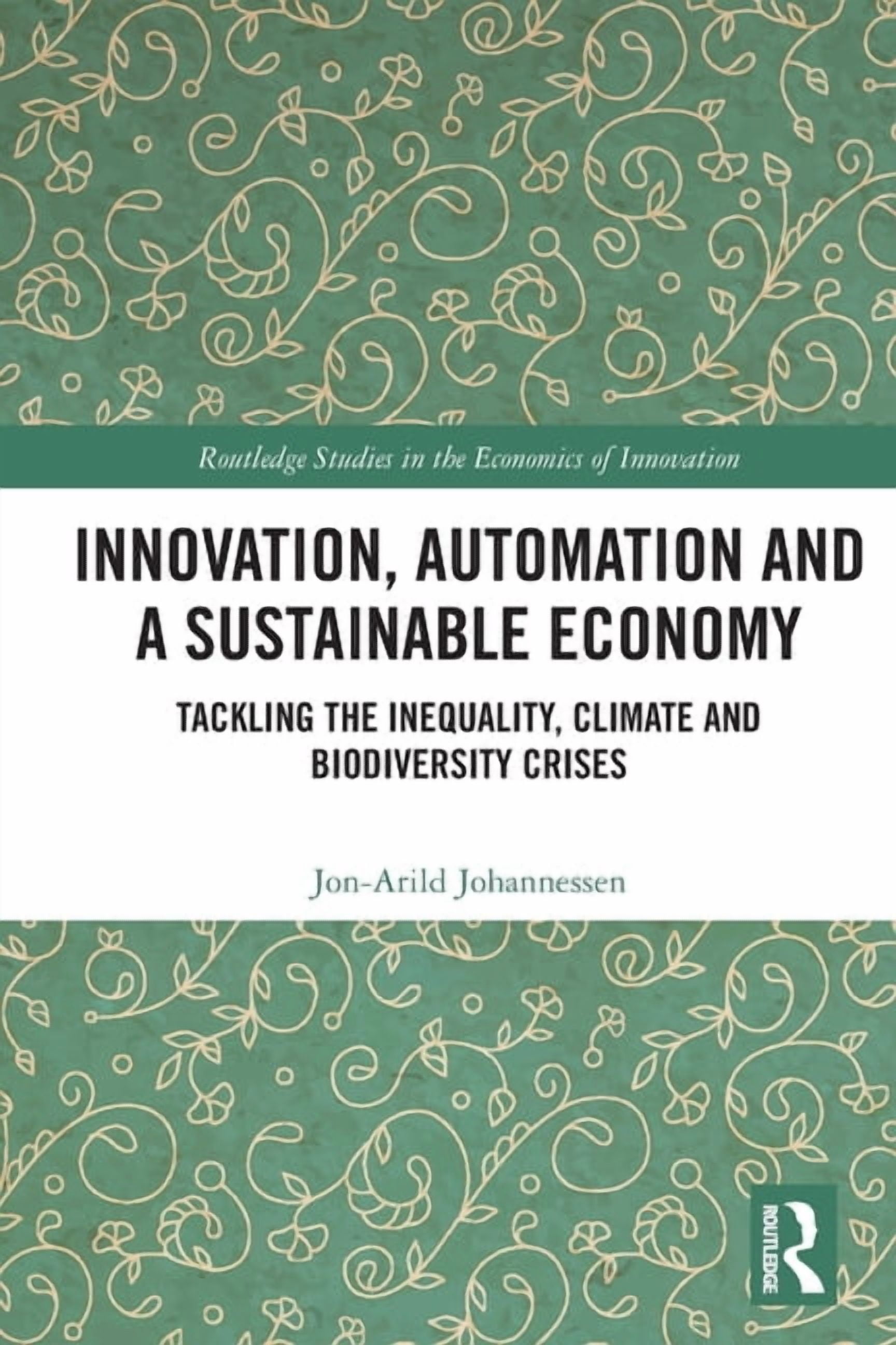 Routledge Studies in the Economics of In Innovation, Automation and a ...