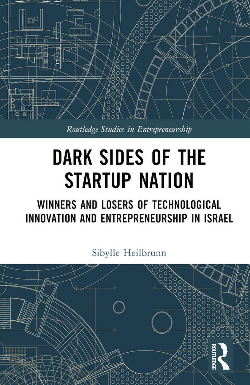 Routledge Studies in Entrepreneurship Dark Sides of the Startup Nation ...