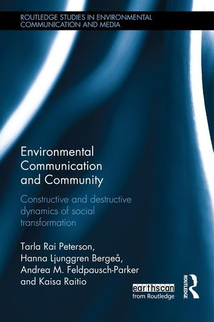 Routledge Studies in Environmental Commu Environmental Communication and Community: Constructive ...