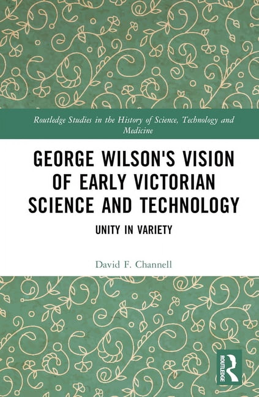 Routledge Studies in the History of Scie George Wilson's Vision of ...
