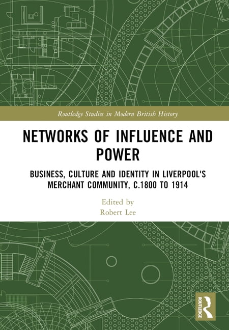 Routledge Studies in Modern British Hist Networks of Influence and ...