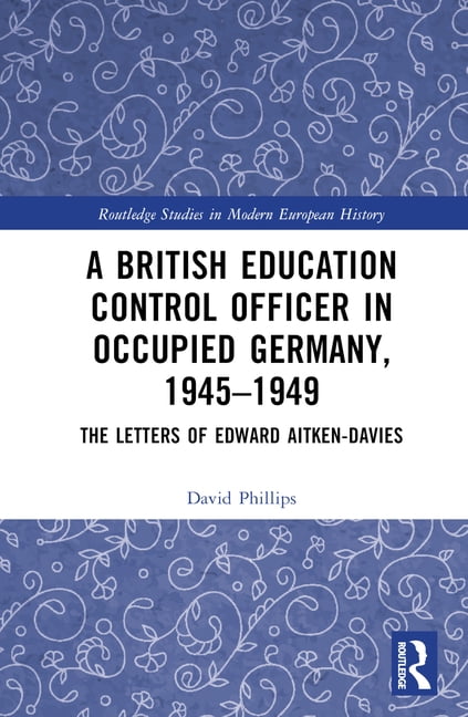 Routledge Studies in Modern European His A British Education Control ...