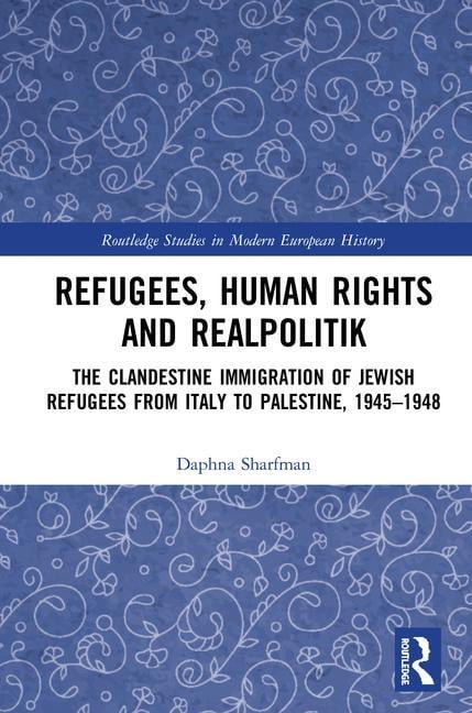 Routledge Studies in Modern European His Refugees, Human Rights and ...