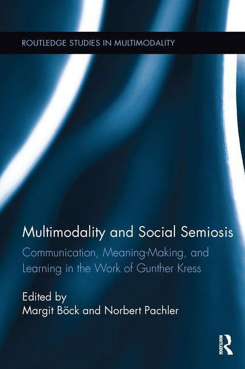 Routledge Studies in Multimodality Multimodality and Social Semiosis ...