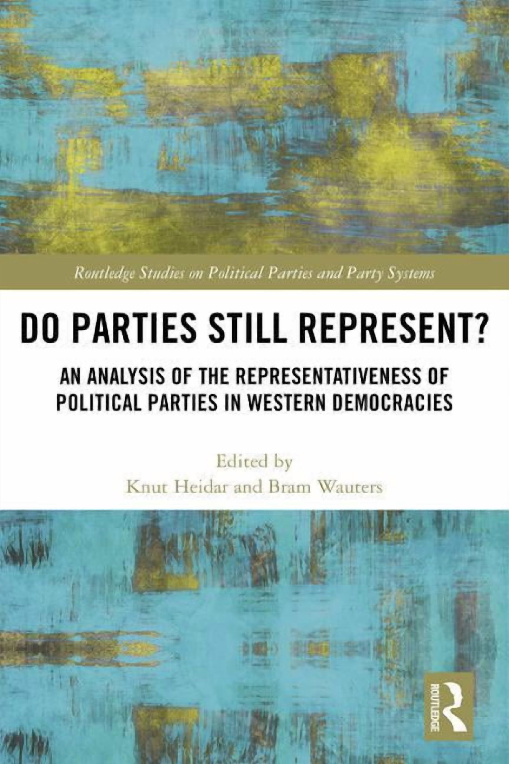 Routledge Studies on Political Parties a Do Parties Still Represent ...