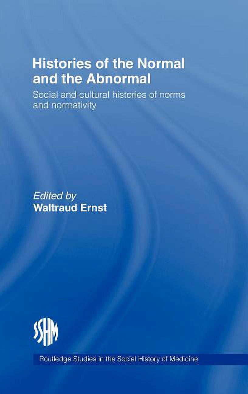 Routledge Studies in the Social History Histories of the Normal and the ...