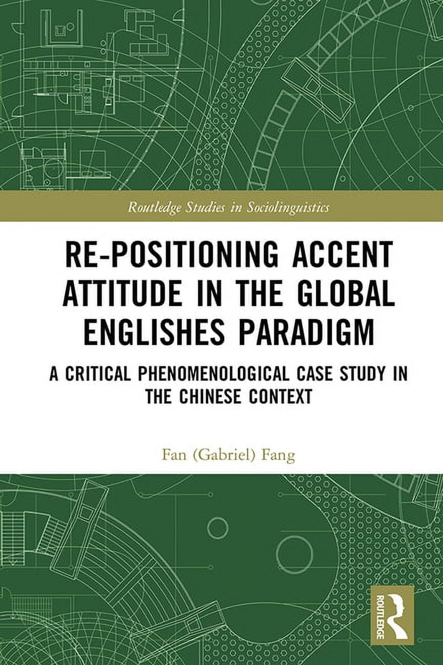 Routledge Studies in Sociolinguistics Re-Positioning Accent Attitude in the Global Englishes ...