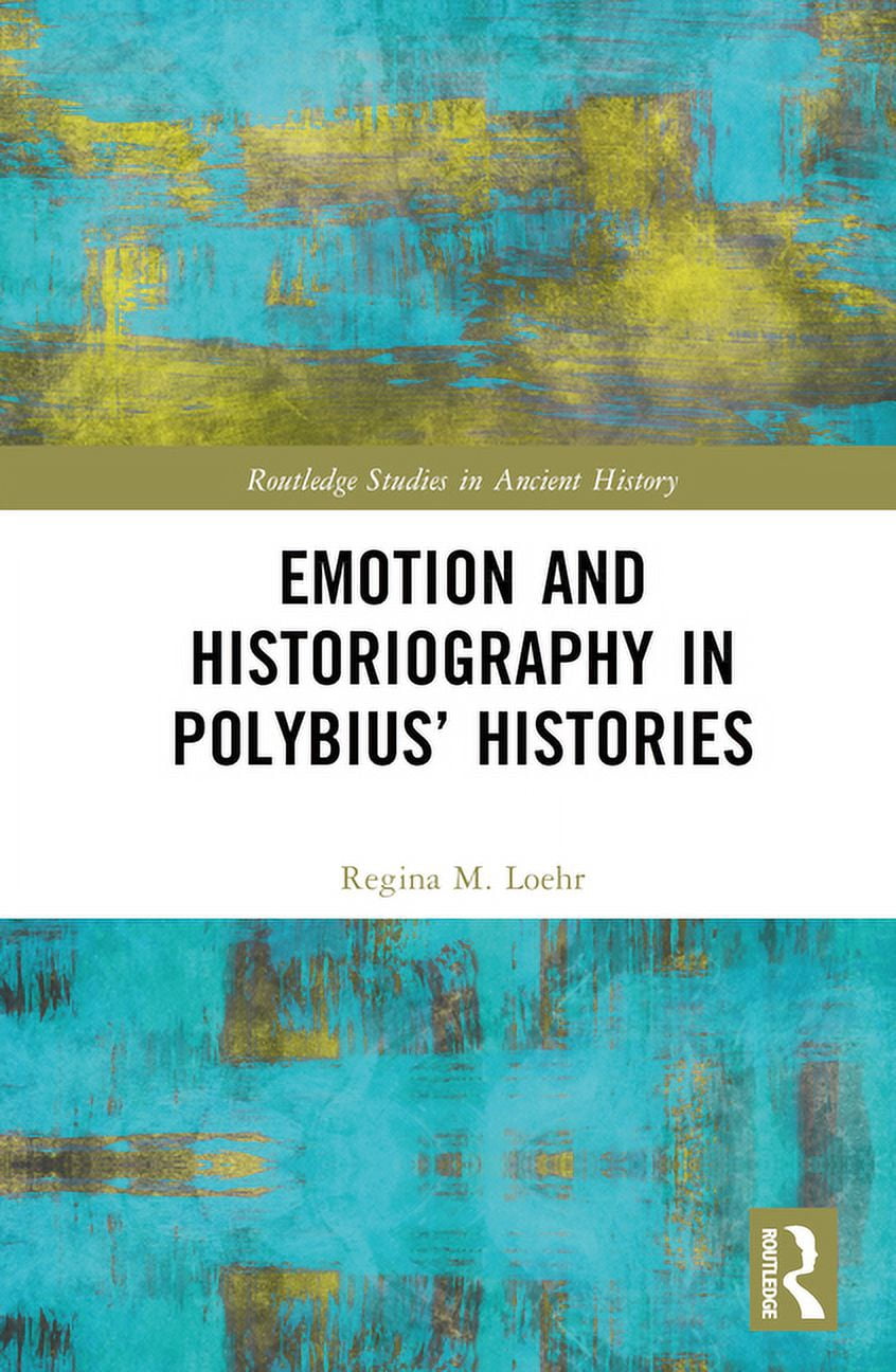 Routledge Studies in Ancient History Emotion and Historiography in ...