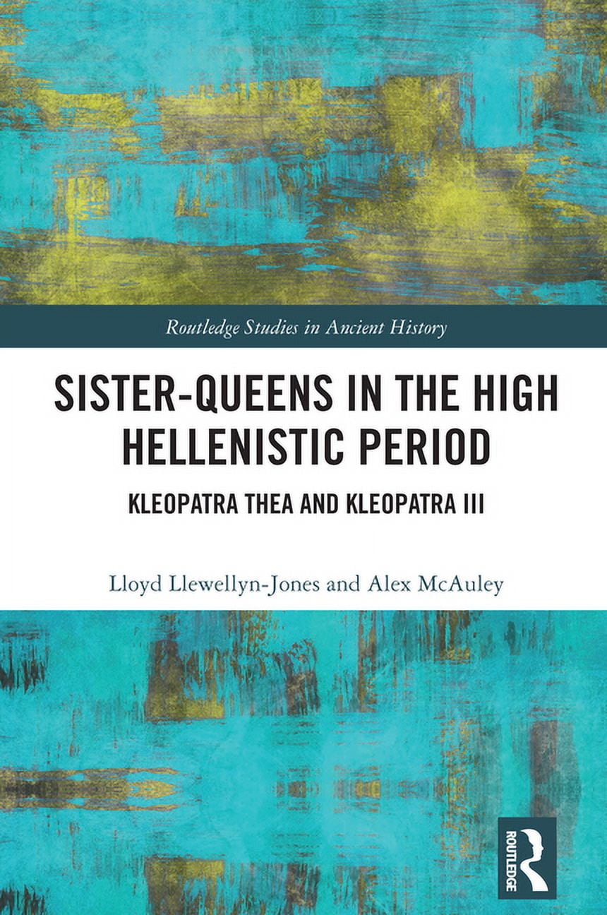 Routledge Studies in Ancient History Sister-Queens in the High ...