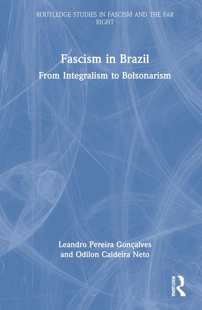 Routledge Studies in Fascism and the Far Fascism in Brazil: From ...