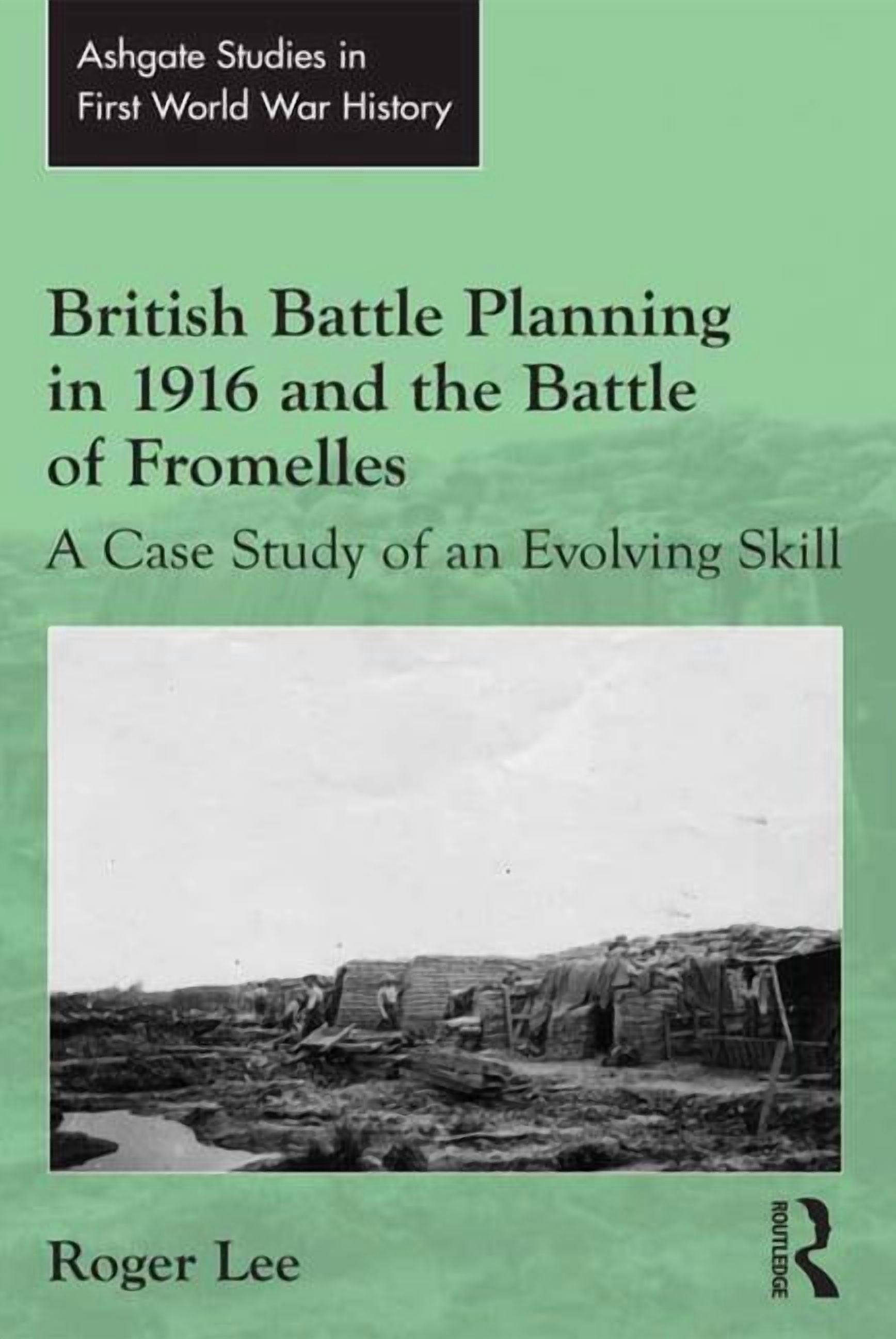 Routledge Studies in First World War His British Battle Planning in ...
