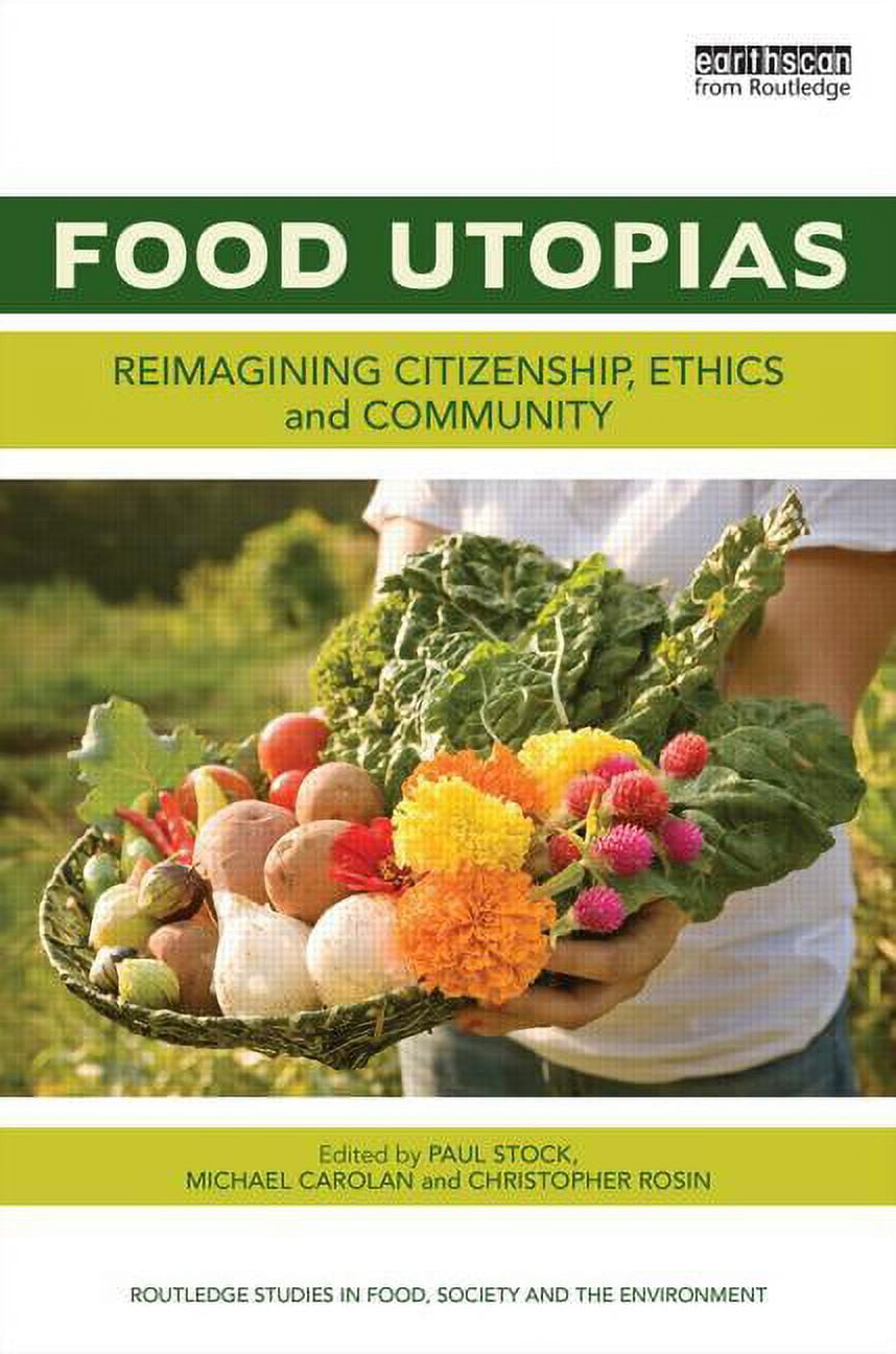 Routledge Studies in Food, Society and t Food Utopias: Reimagining ...