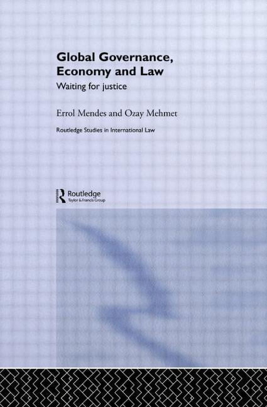 Routledge Studies in International Law Global Governance, Economy and Law: Waiting for Justice ...