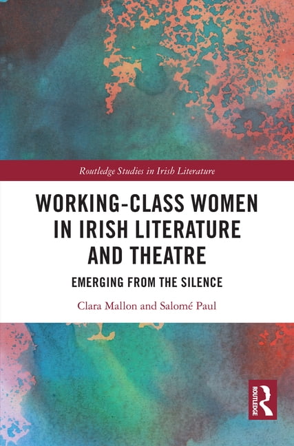 Routledge Studies in Irish Literature Working-Class Women in Irish ...