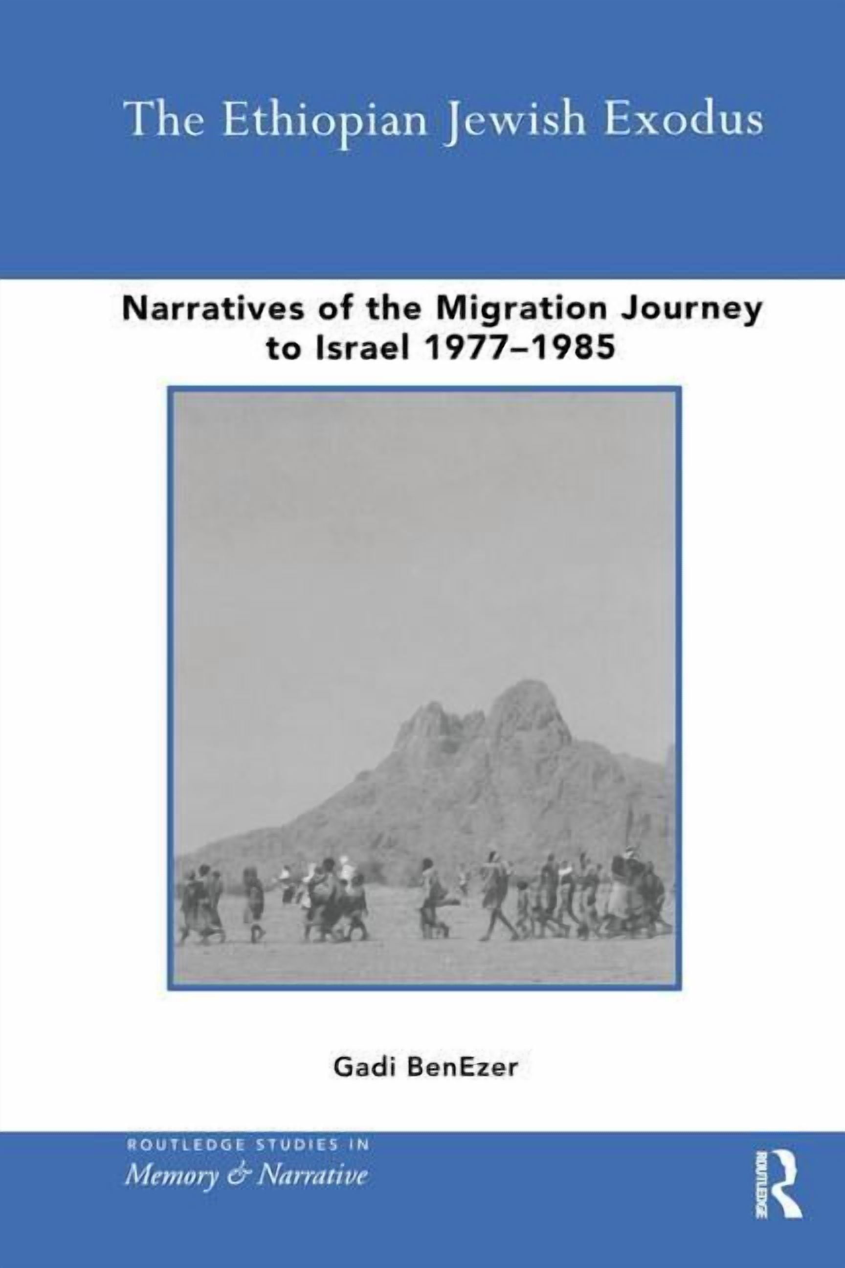 Routledge Studies in Memory and Narrativ The Ethiopian Jewish Exodus ...