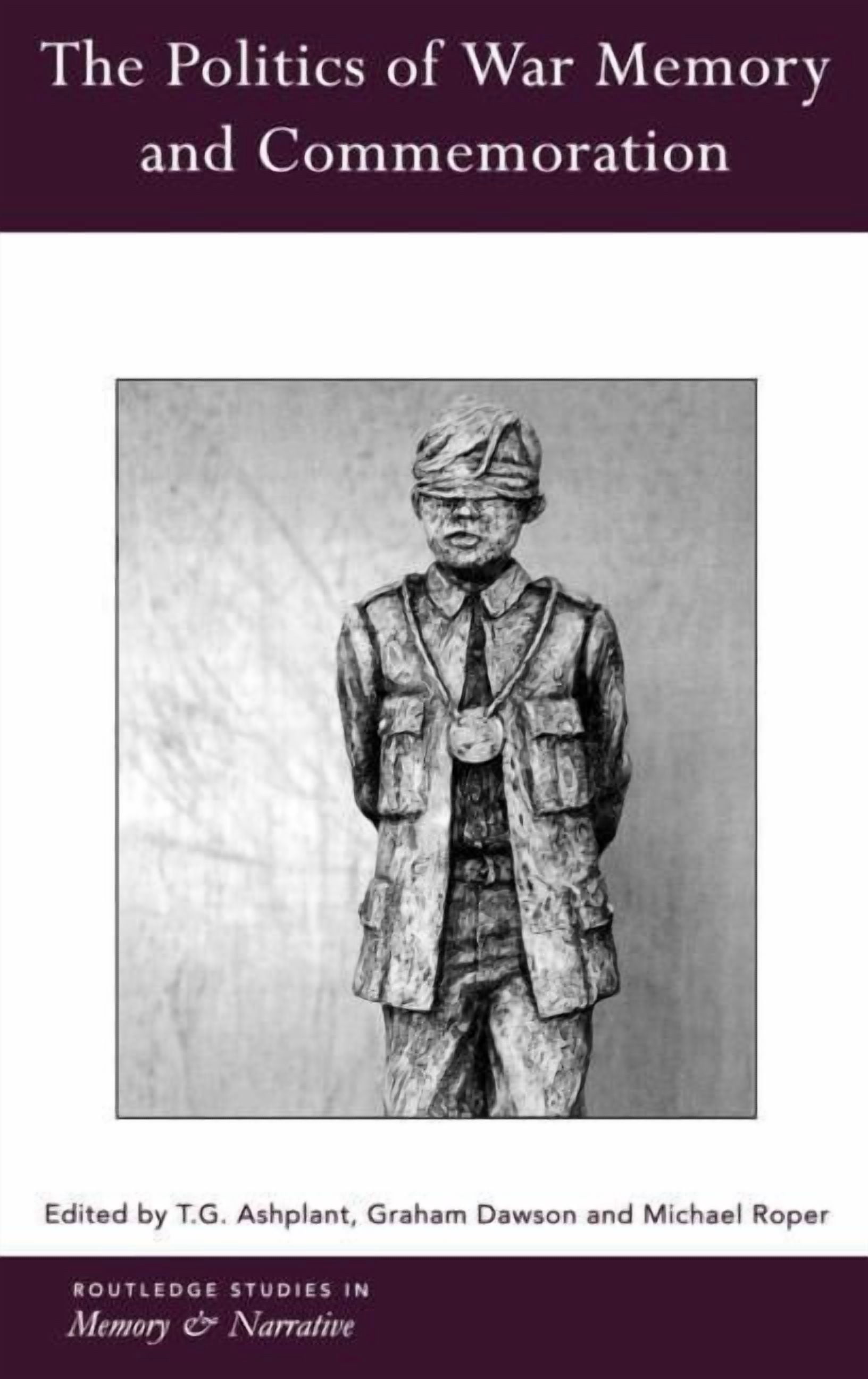 Routledge Studies in Memory and Narrativ The Politics of War Memory and ...