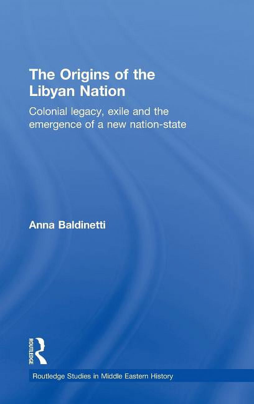 Routledge Studies in Middle Eastern Hist The Origins of the Libyan ...