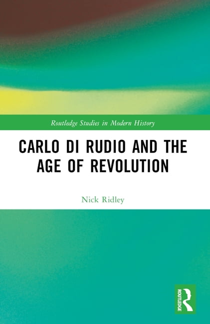 Routledge Studies in Modern History Carlo di Rudio and the Age of ...