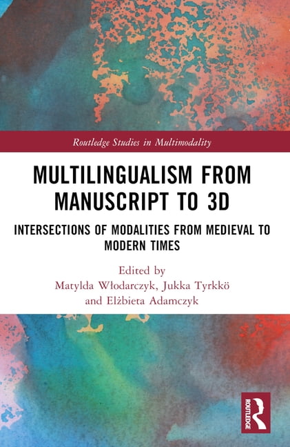Routledge Studies in Multimodality Multilingualism from Manuscript to ...