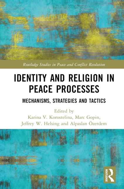 Routledge Studies in Peace and Conflict Identity and Religion in Peace ...