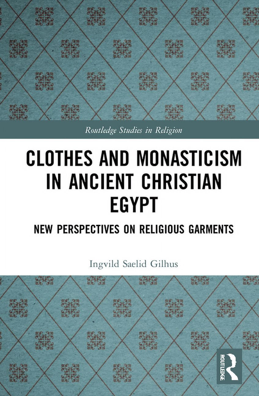 Routledge Studies in Religion Clothes and Monasticism in Ancient ...