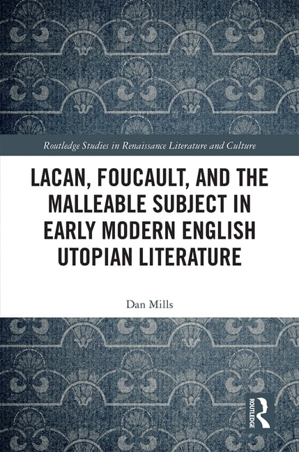 Routledge Studies in Renaissance Literat Lacan, Foucault, and the ...
