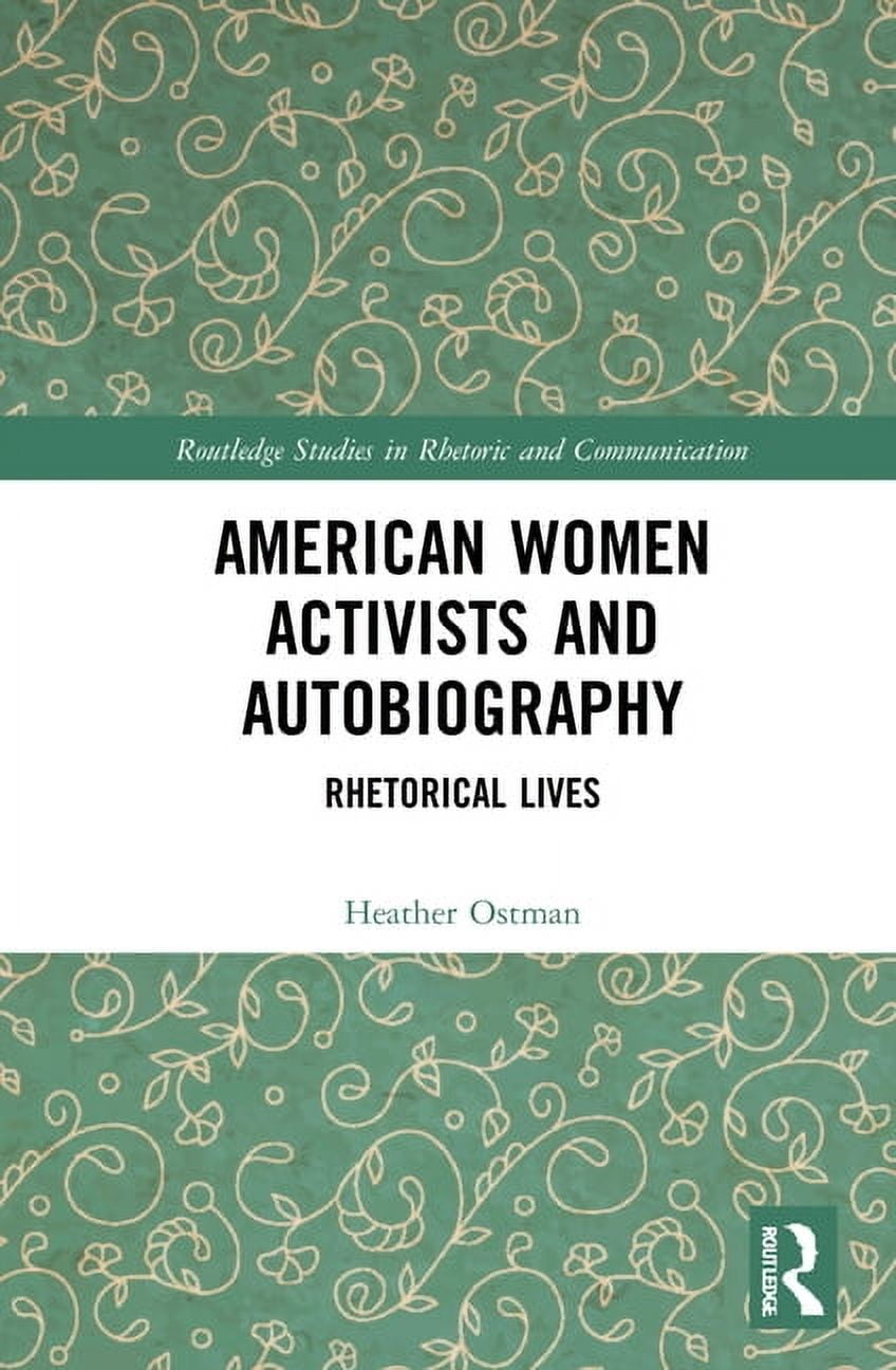 Routledge Studies in Rhetoric and Commun American Women Activists and ...