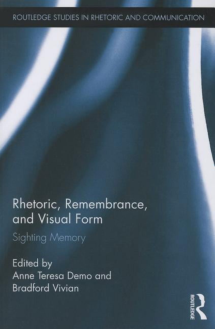 Routledge Studies in Rhetoric and Commun Rhetoric, Remembrance, and ...