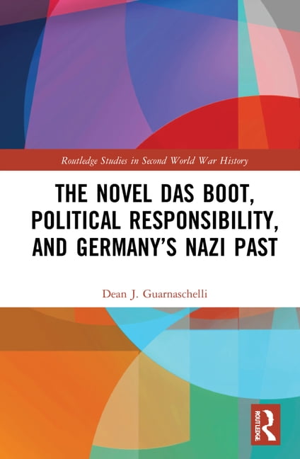 Routledge Studies in Second World War Hi The Novel Das Boot, Political ...