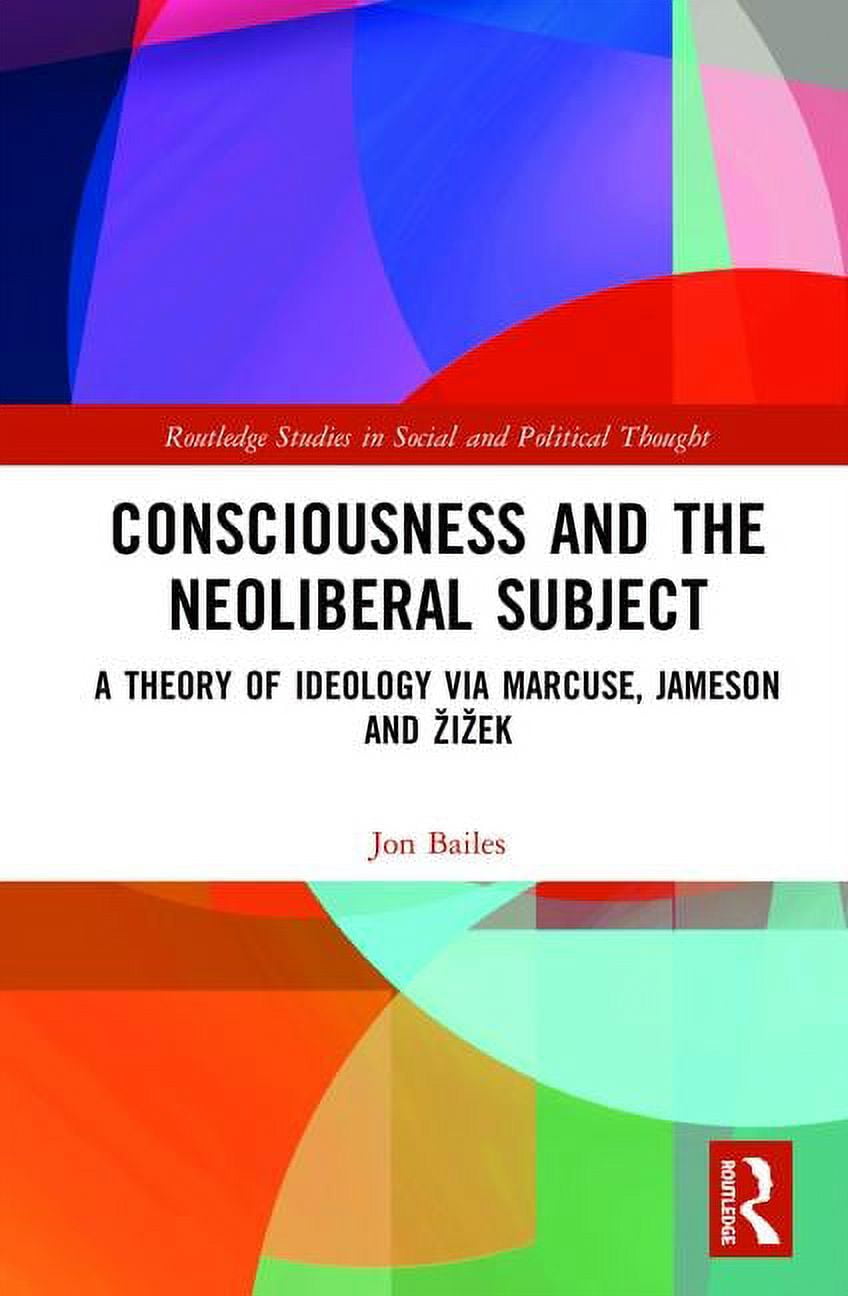 Routledge Studies in Social and Politica Consciousness and the ...