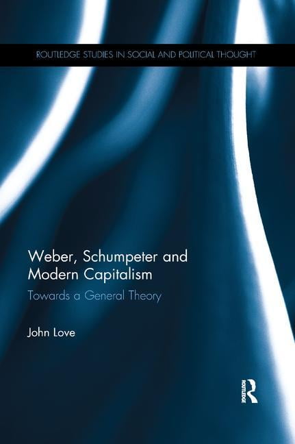 Routledge Studies in Social and Politica Weber, Schumpeter and Modern ...
