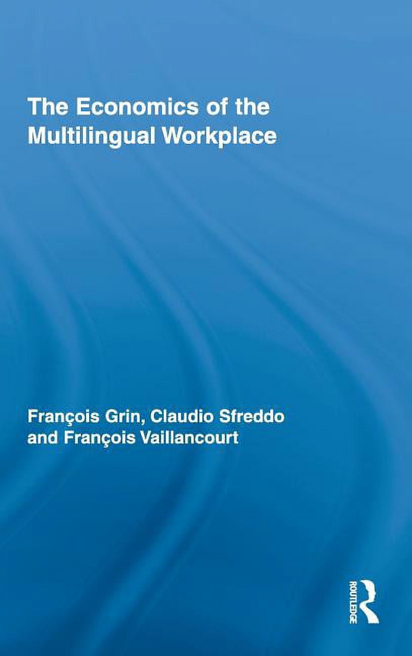 Routledge Studies in Sociolinguistics The Economics of the Multilingual ...
