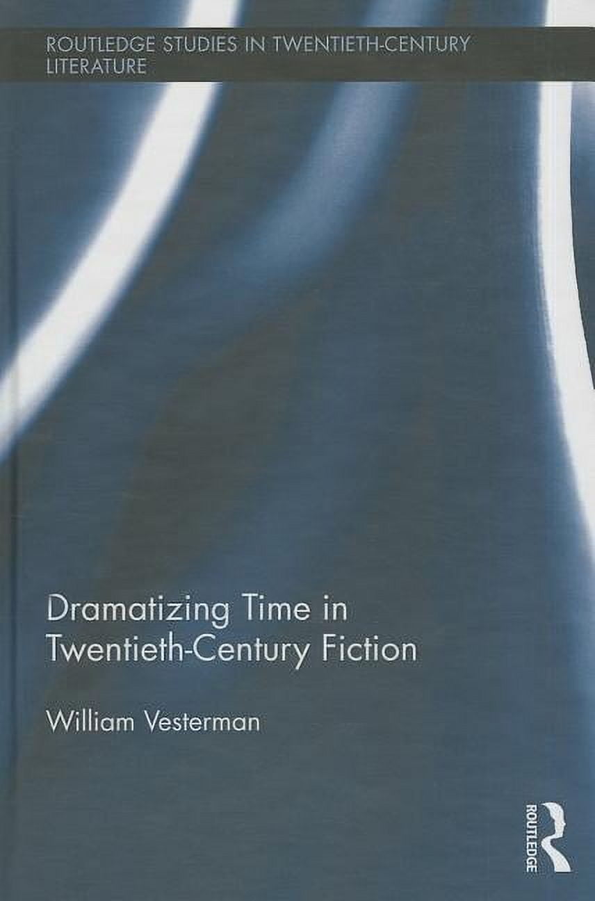 Routledge Studies in Twentieth-Century L Dramatizing Time in Twentieth ...