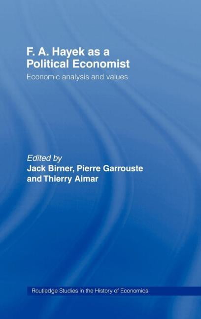 Routledge Studies in the History of Econ F.A. Hayek as a Political ...