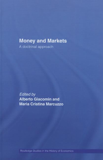 Routledge Studies in the History of Econ Money and Markets: A Doctrinal ...