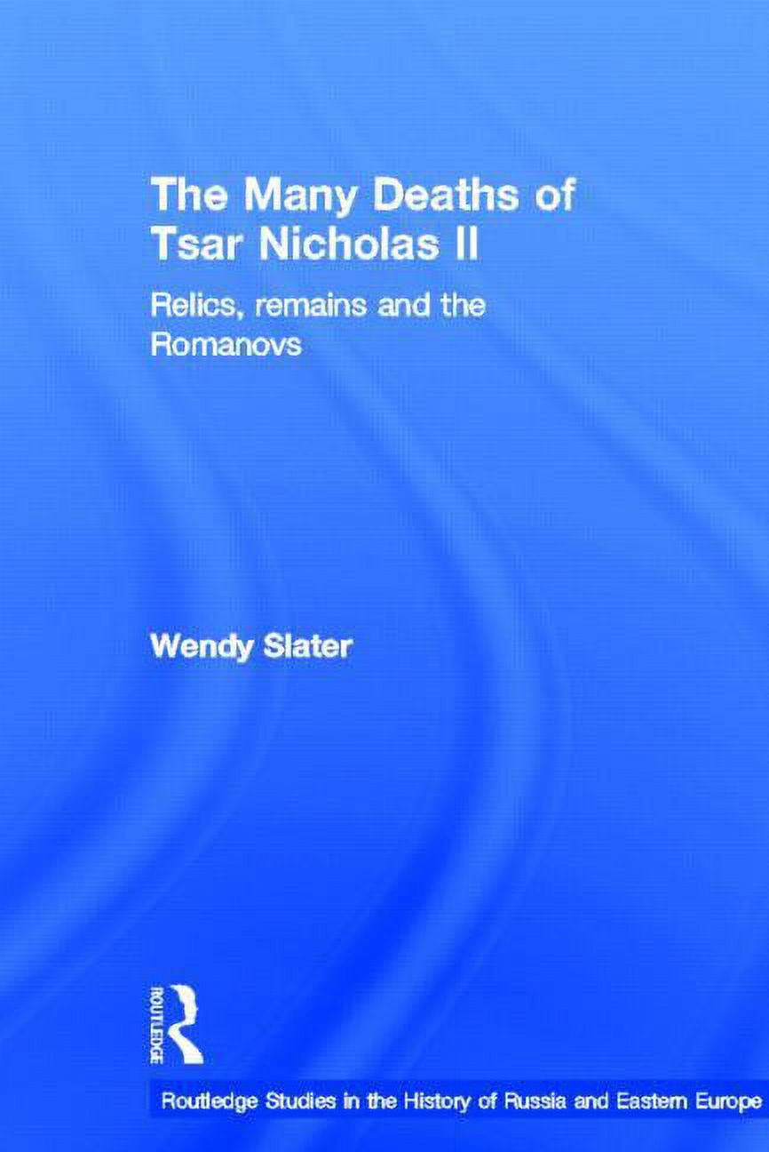 Routledge Studies in the History of Russ The Many Deaths of Tsar ...