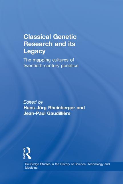 Routledge Studies in the History of Scie Classical Genetic Research and ...