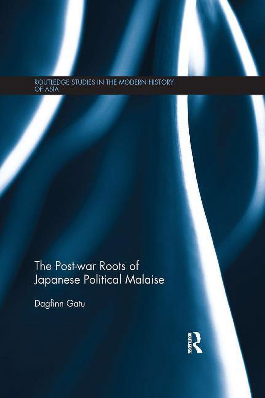 Routledge Studies in the Modern History The Post-war Roots of Japanese ...
