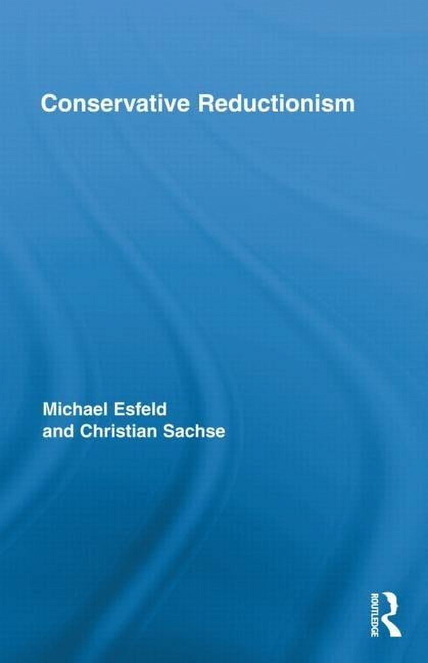 Routledge Studies in the Philosophy of S Conservative Reductionism ...