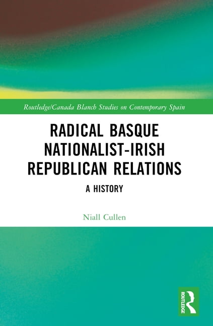 Routledge Studies on Contemporary Spain Radical Basque Nationalist ...