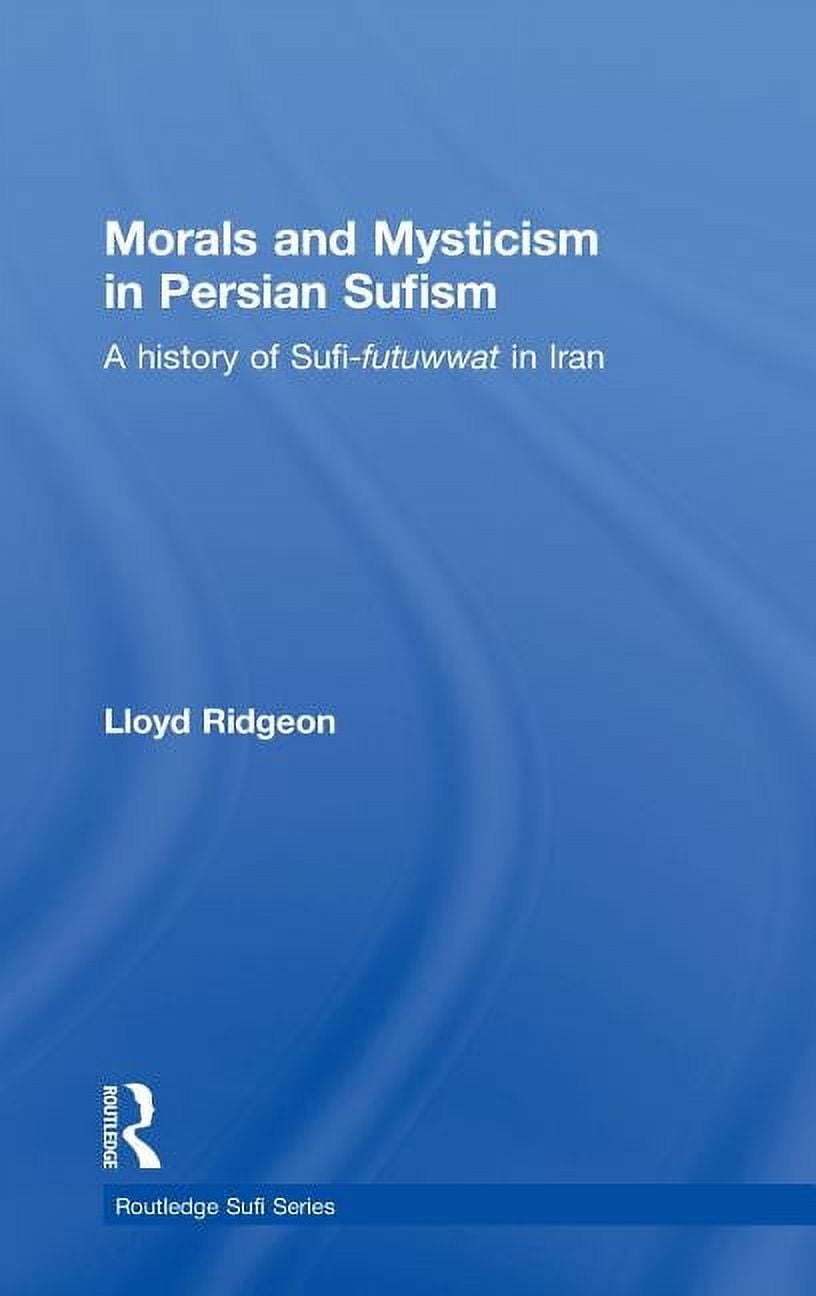 Routledge Sufi Morals and Mysticism in Persian Sufism: A History of ...