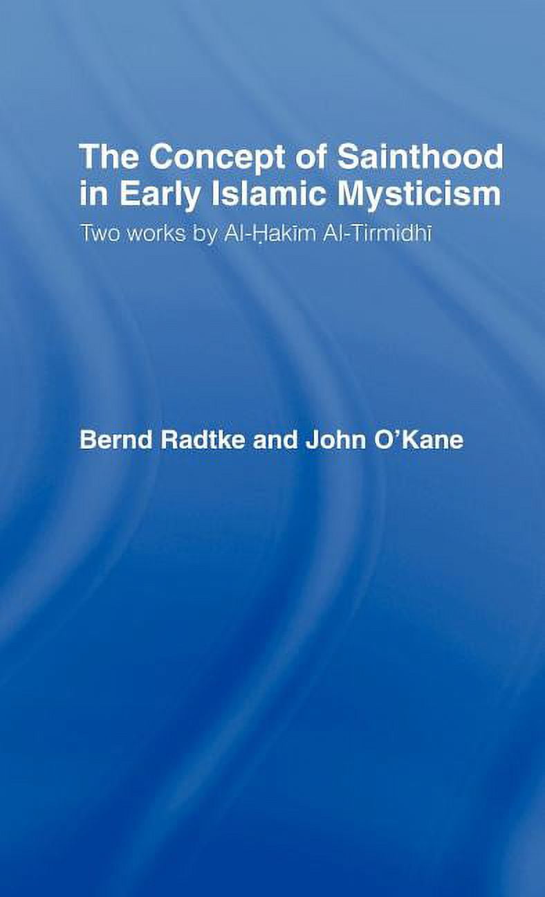 Routledge Sufi The Concept of Sainthood in Early Islamic Mysticism: Two ...