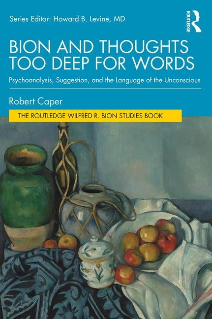 The Routledge Wilfred R. Bion Studies Bo Bion and Thoughts Too Deep for ...