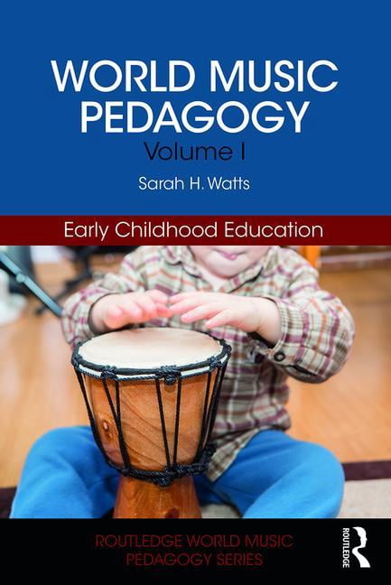 Routledge World Music Pedagogy: World Music Pedagogy, Volume I: Early ...
