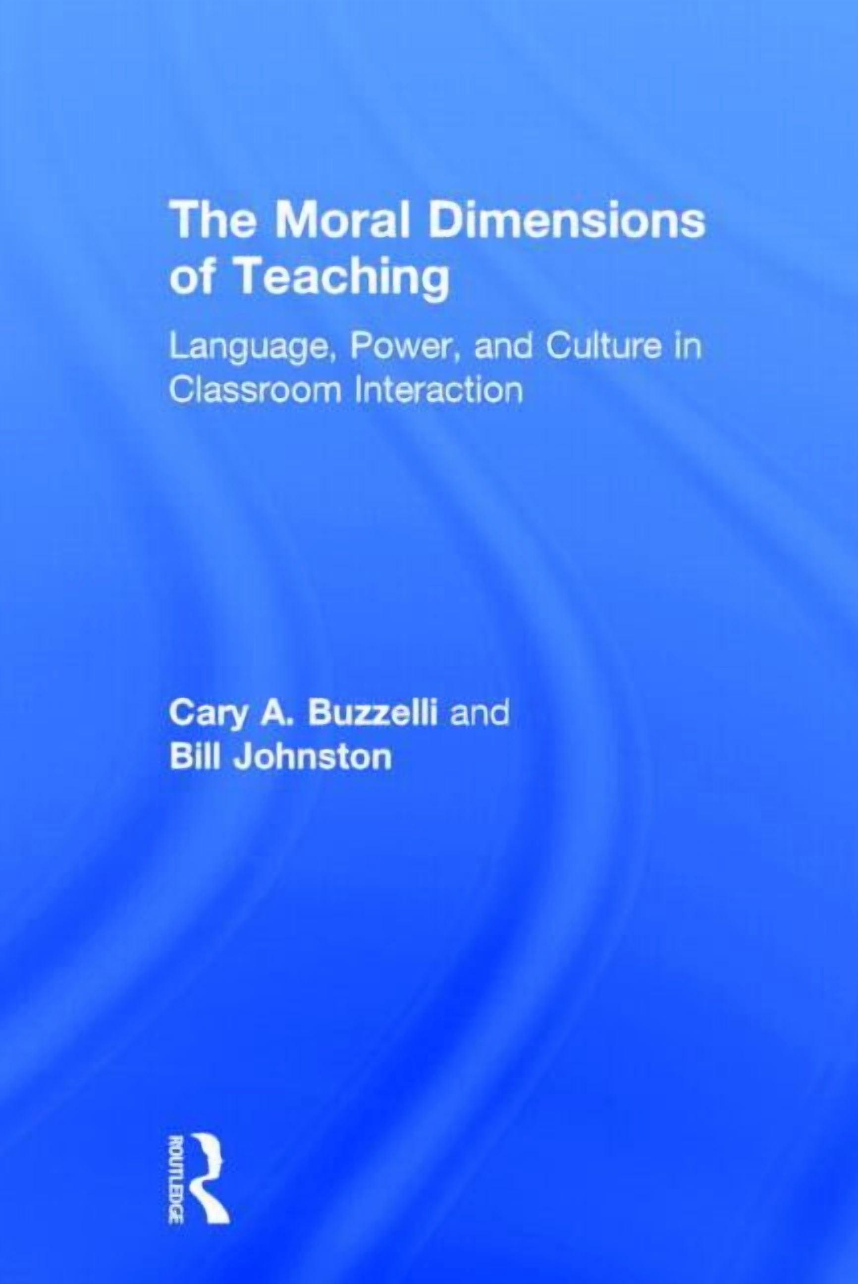 Routledgefalmer (Hardcover) The Moral Dimensions of Teaching: Language ...
