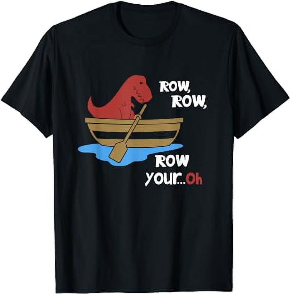 Row Row Your Oh Funny Sad T-Rex in Boat Sarcasm Gift Meme T-Shirt ...